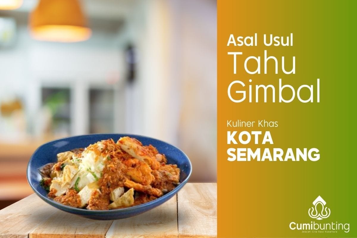Apa Itu Tahu Gimbal Semarang? Sejarah, Cita Rasa, dan Cara Penyajiannya